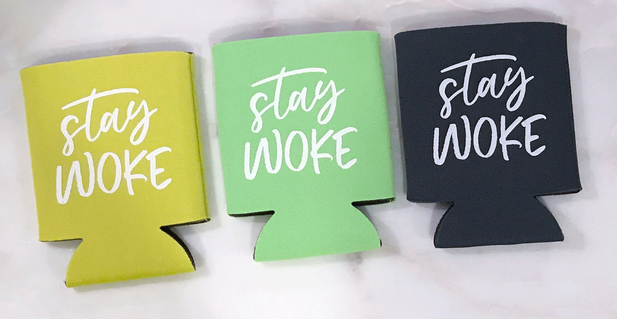 Stay Woke Drink Holder – dunkirkdesigns